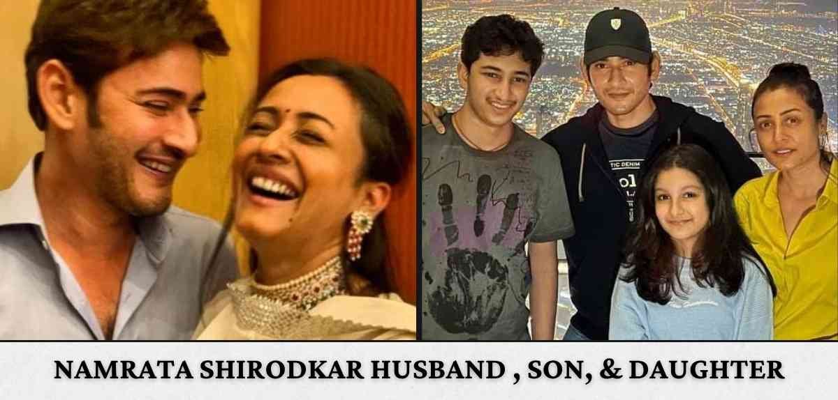 Namrata Shirodkar (Mahesh Babu Wife): Age, Daughter, & More